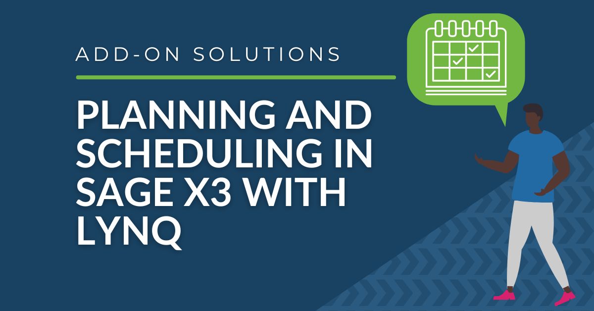 Easy Integration Between Sage X3 and LYNQ for Planning & Scheduling